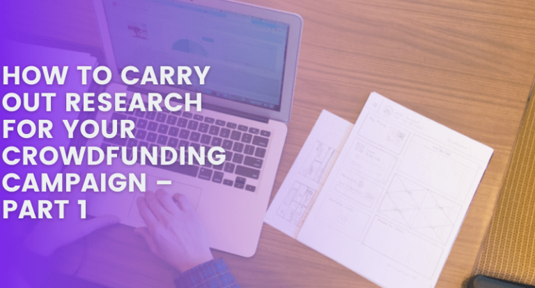 How to Carry Out Research for Your Crowdfunding Campaign - Part 1